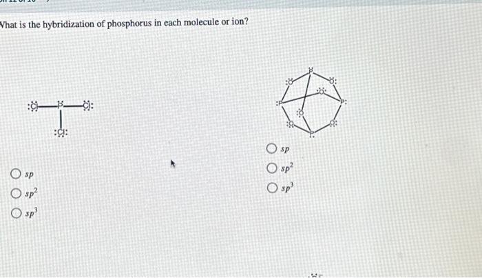 Solved What is the hybridization of phosphorus in each | Chegg.com