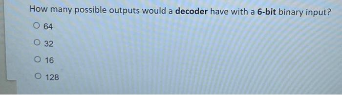 Solved How many possible outputs would a decoder have with a | Chegg.com