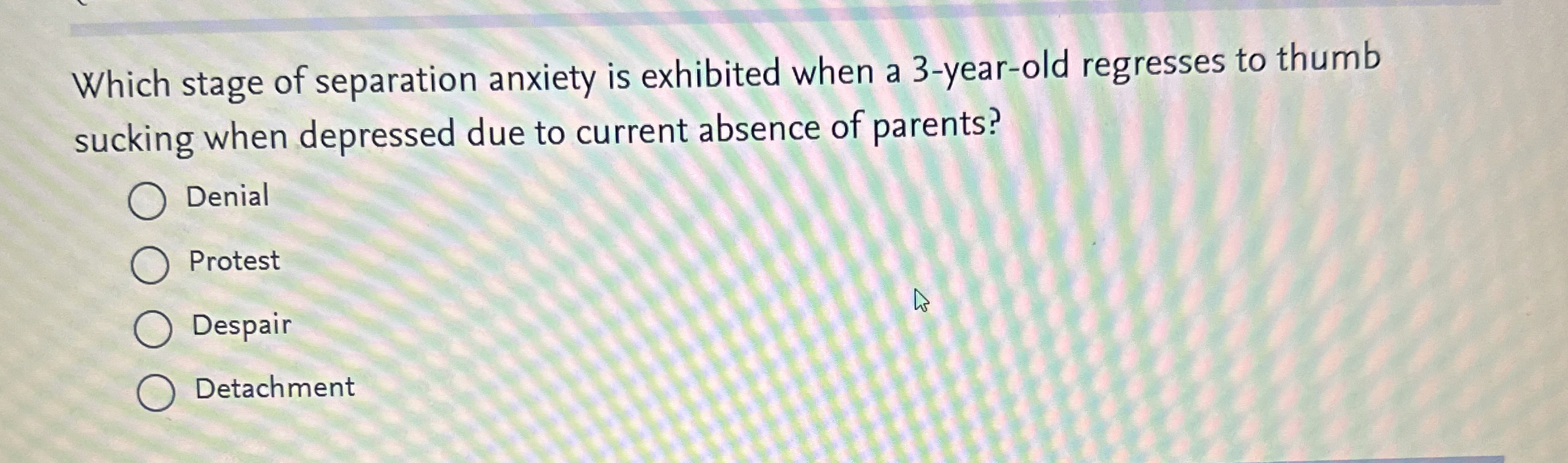 Solved Which stage of separation anxiety is exhibited when a | Chegg.com