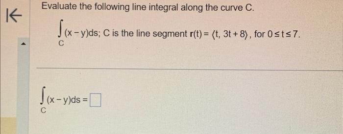 Solved Evaluate the following line integral along the curve | Chegg.com