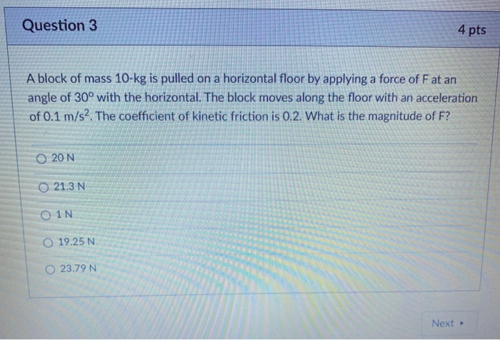 Solved Question 3 4 pts A block of mass 10-kg is pulled on a | Chegg.com