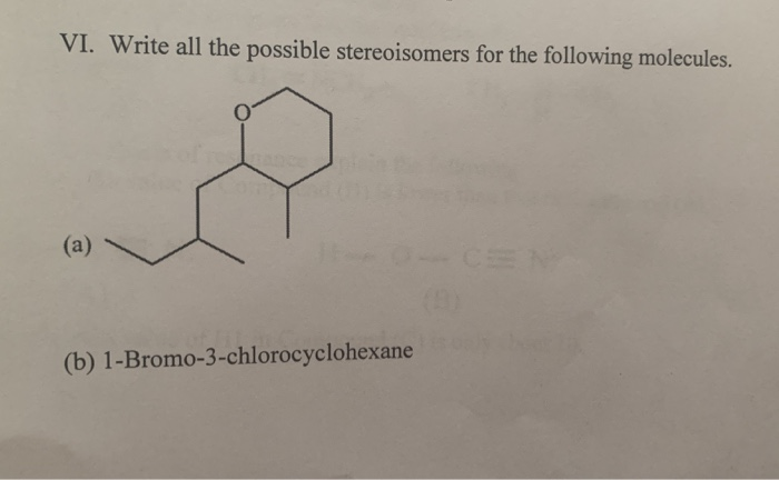 Solved VI. Write all the possible stereoisomers for the | Chegg.com