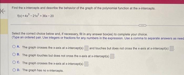 Solved Find the x-intercepts and describe the behavior of | Chegg.com
