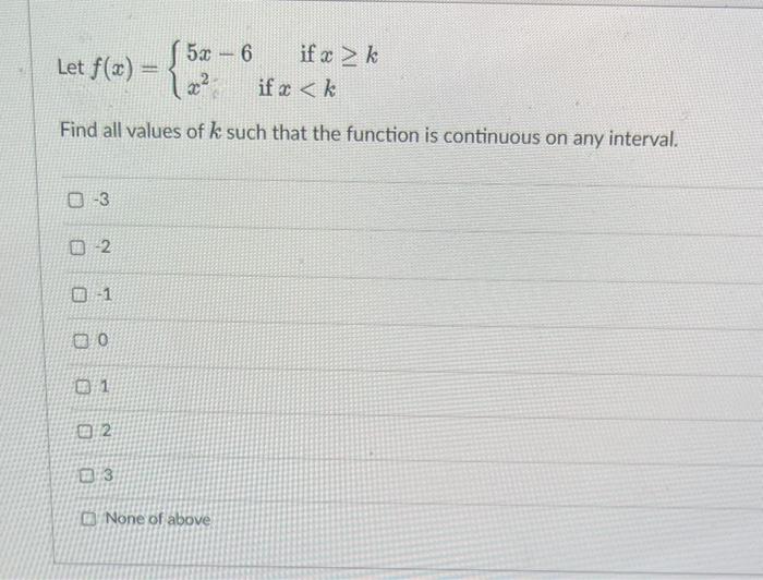 Solved Let f(x)={5x−6x2− if x≥k if x | Chegg.com