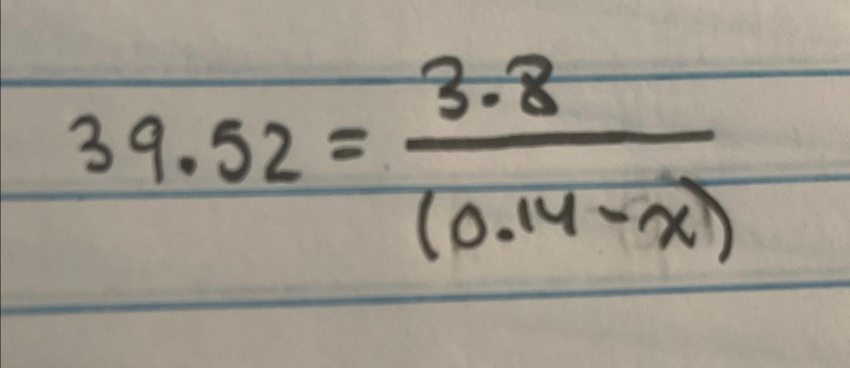 Solved 39.52=3.8(0.14-x) | Chegg.com