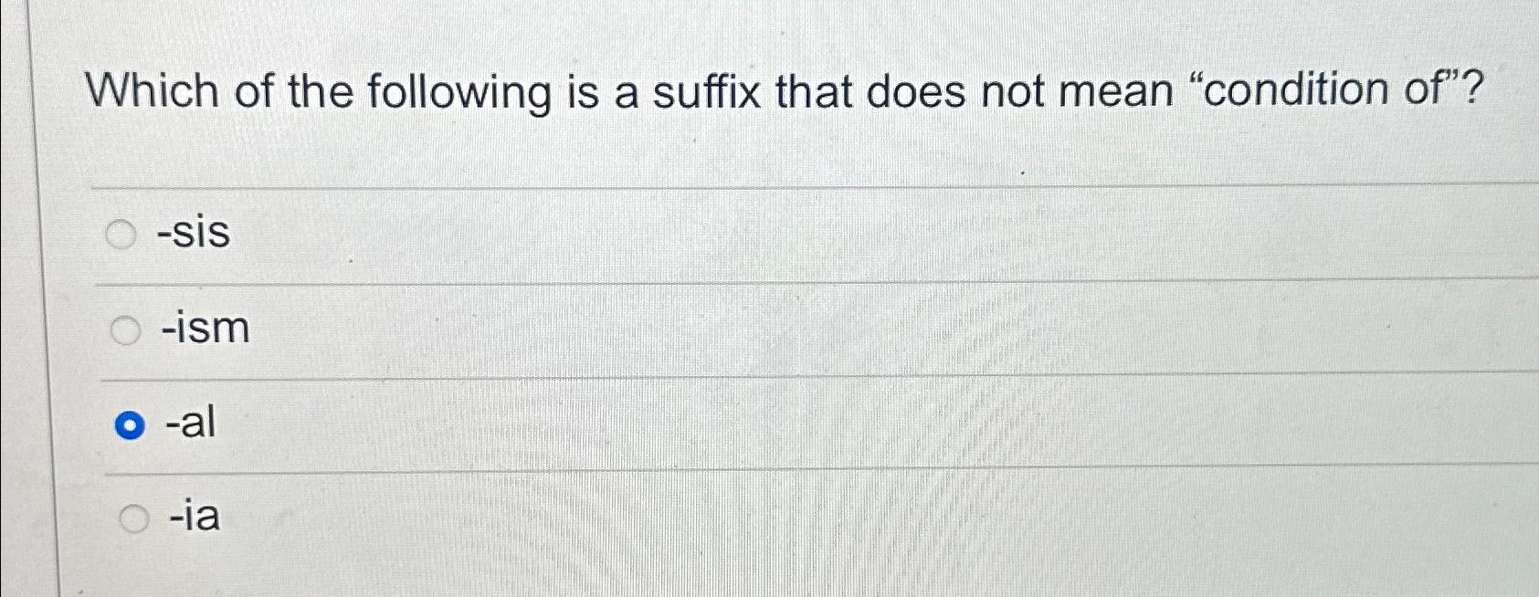 Solved Which of the following is a suffix that does not mean | Chegg.com