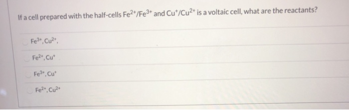 Solved If a cell prepared with the half-cells Fe2+/Fe3+ and | Chegg.com