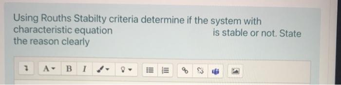 Solved Using Rouths Stabilty criteria determine if the | Chegg.com