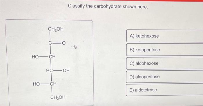 Solved Classify the carbohydrate shown here. | Chegg.com