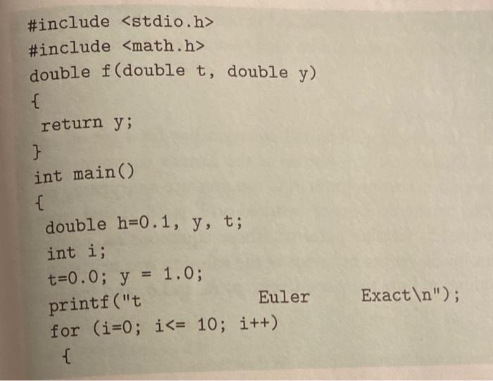 Solved \#include double f (double t, double y) \{ return y; | Chegg.com