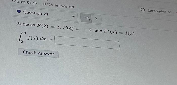Solved Suppose F(2)=2,F(4)=−2, and F′(x)=f(x) ∫24f(x)dx= | Chegg.com