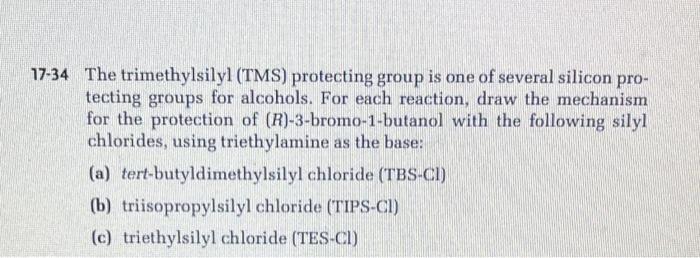 Solved 17-34 The trimethylsilyl (TMS) protecting group is | Chegg.com