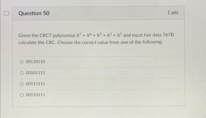 Solved D Question 50 1 pts Given the CRC7 polynomial X7 + X6 | Chegg.com