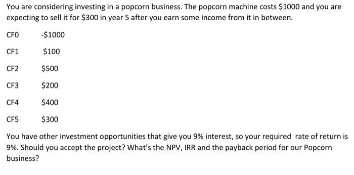 Solved You are considering investing in a popcorn business. | Chegg.com