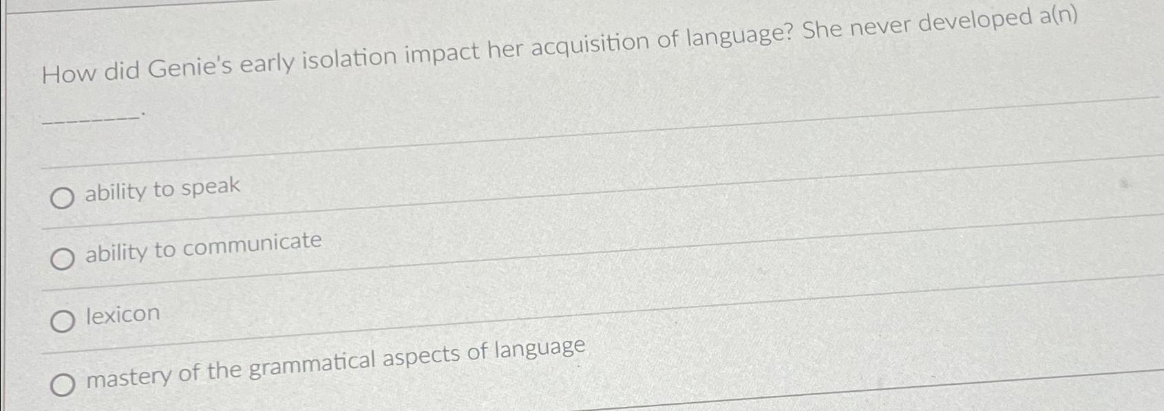 Solved How did Genie's early isolation impact her | Chegg.com