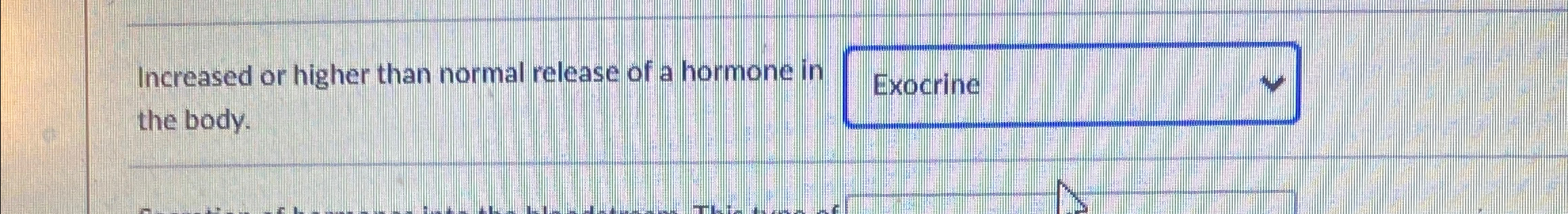 Solved Increased or higher than normal release of a hormone | Chegg.com