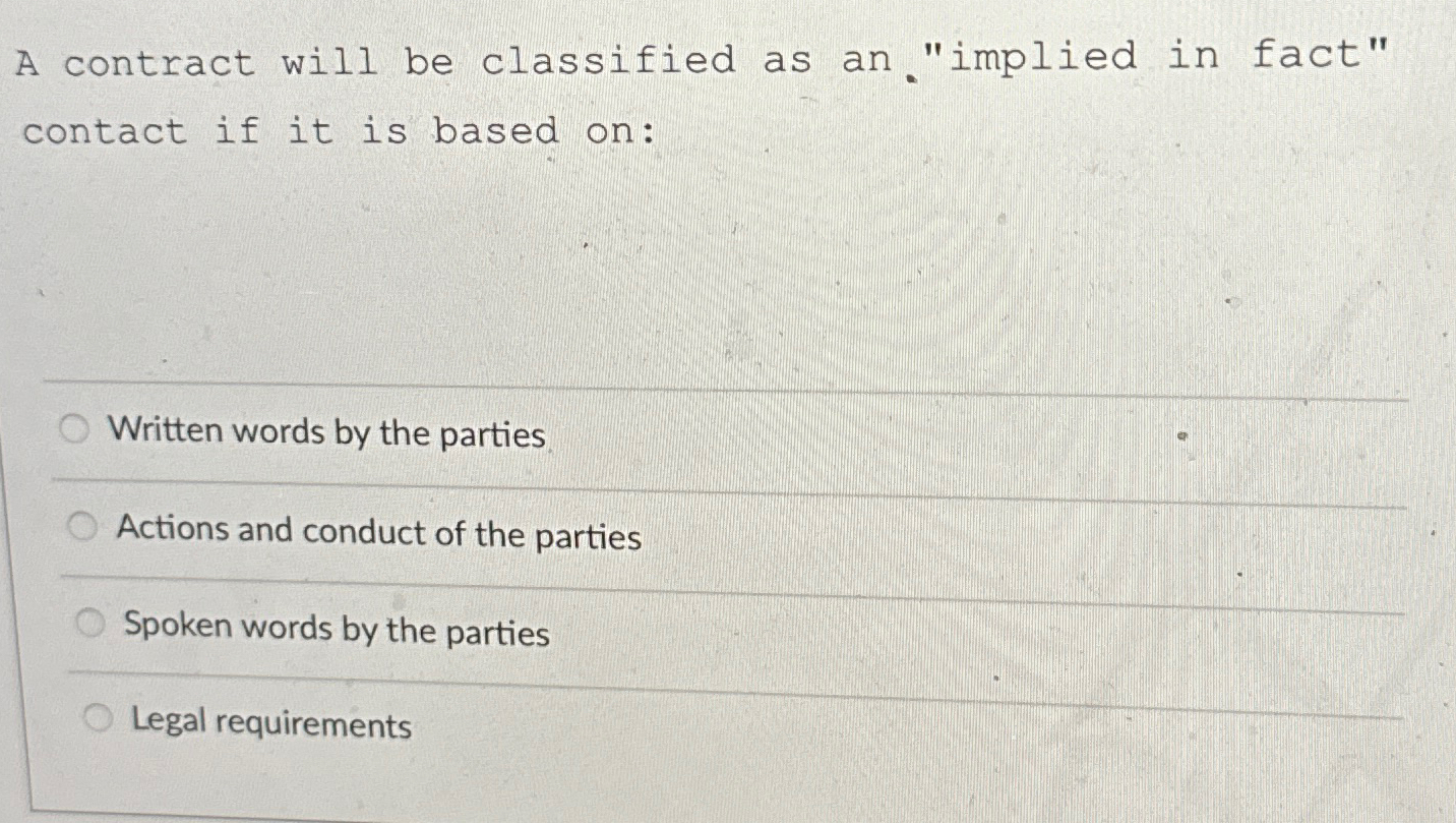 Solved A contract will be classified as an."implied in fact" | Chegg.com