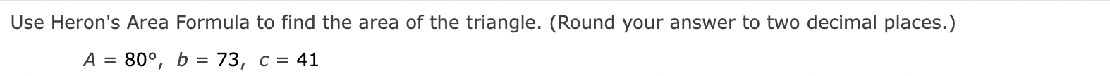 Solved Use Heron's Area Formula to find the area of the | Chegg.com