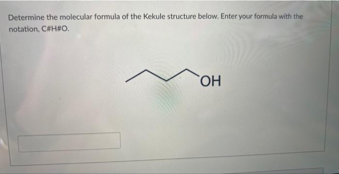 Solved Determine the molecular formula of the Kekule | Chegg.com