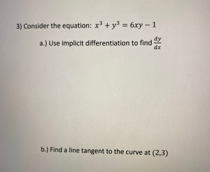 Solved 3) Consider the equation: x3 + y3 = 6xy - 1 a.) Use | Chegg.com