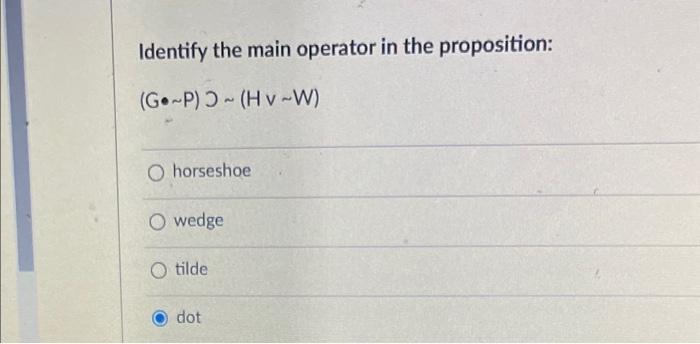 Identify the main operator in the proposition: | Chegg.com