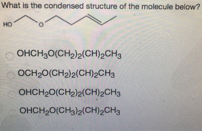 Solved What is the condensed structure of the molecule | Chegg.com