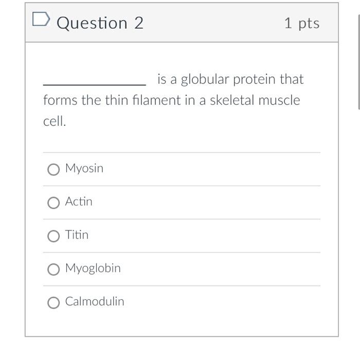 Solved Question 2 1 pts is a globular protein that forms the | Chegg.com