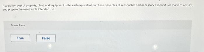 Solved Acquisition cost of property, plant, and equipment is | Chegg.com