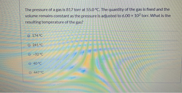 Solved The pressure of a gas is 817 torr at 55.0 °C. The | Chegg.com