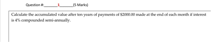 Solved Question #: 1_ (5 Marks) Calculate the accumulated | Chegg.com