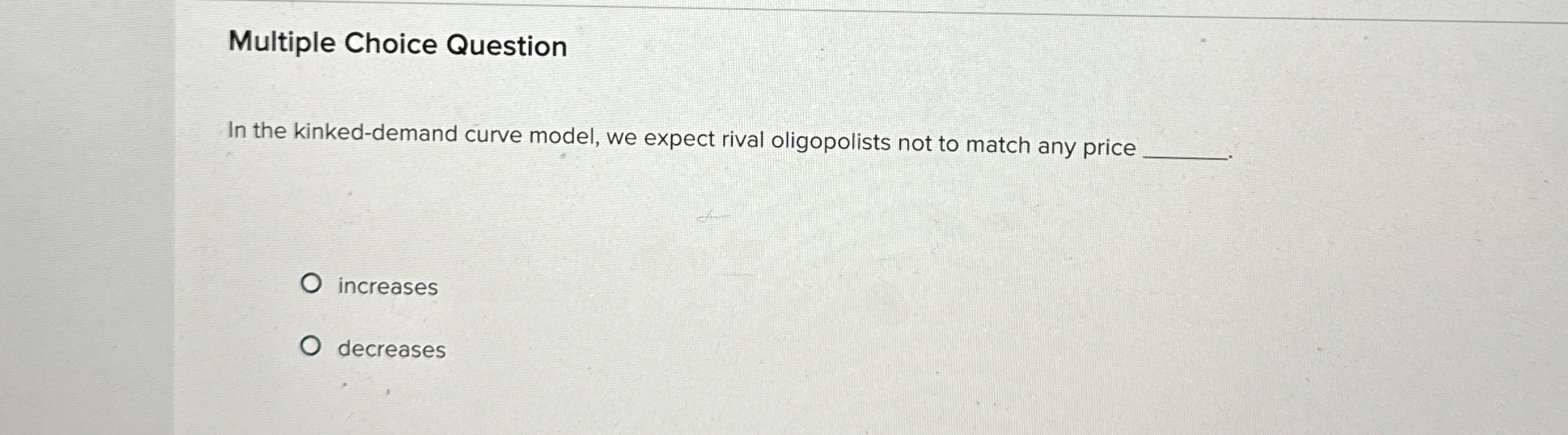 Solved Multiple Choice QuestionIn the kinked-demand curve | Chegg.com