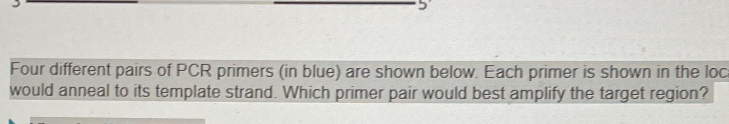 Solved Four different pairs of PCR primers (in blue) ﻿are | Chegg.com