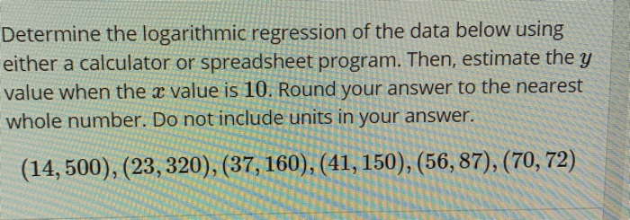Solved Determine the logarithmic regression of the data | Chegg.com