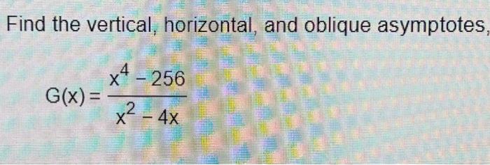 Solved Find the vertical, horizontal, and oblique asymptotes | Chegg.com