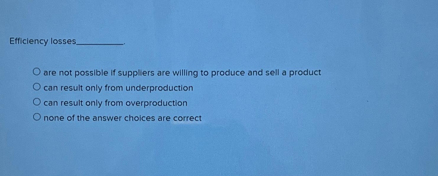 Solved Efficiency lossesare not possible if suppliers are | Chegg.com