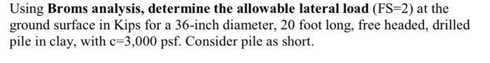 Solved Using Broms analysis, determine the allowable lateral | Chegg.com