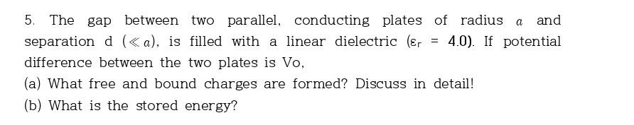 Solved 5. The gap between two parallel, conducting plates of | Chegg.com