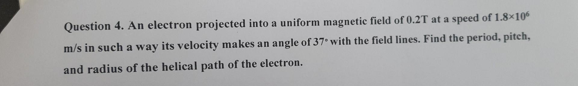 Solved Question 4 An Electron Projected Into A Uniform
