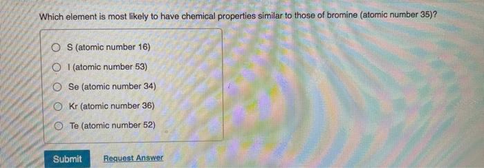 Solved Which element is most likely to have chemical | Chegg.com