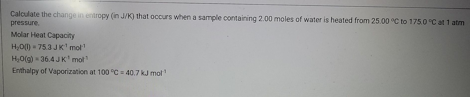 Solved Calculate the change in entropy (in J/K) that occurs | Chegg.com