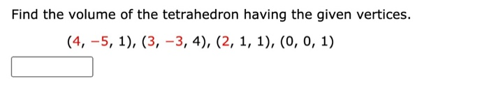 Solved Find the volume of the tetrahedron having the given | Chegg.com