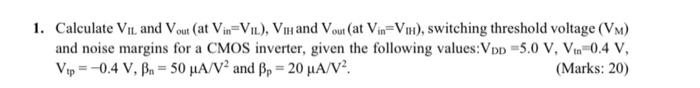 Solved 1. Calculate VIL and Vout (at Vin VIL), VIH and Vout | Chegg.com