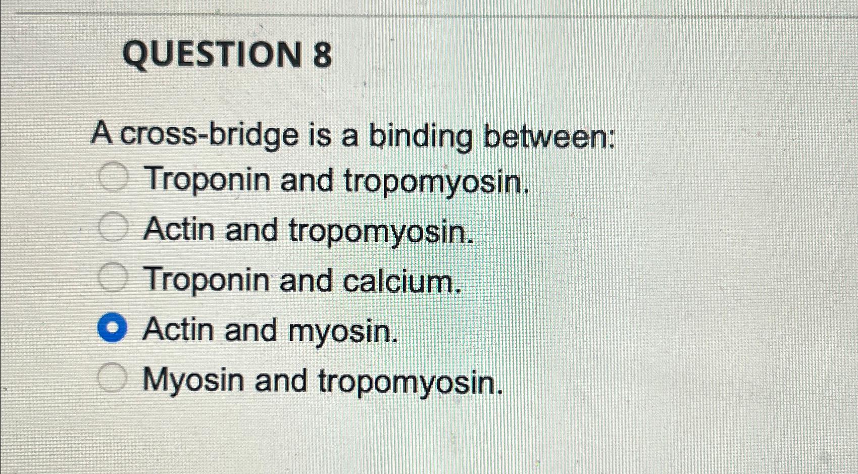 Solved QUESTION 8A cross-bridge is a binding | Chegg.com