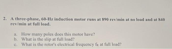 Solved 2. A three-phase, 60−Hz induction motor runs at | Chegg.com