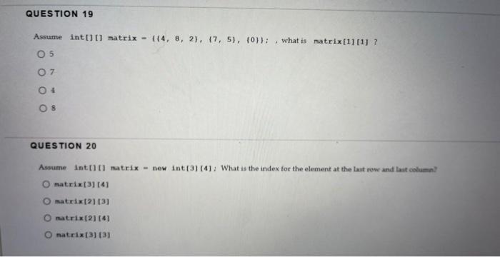 Solved QUESTION 19 Assume int till matrix - {{4, 8, 2), 17, | Chegg.com