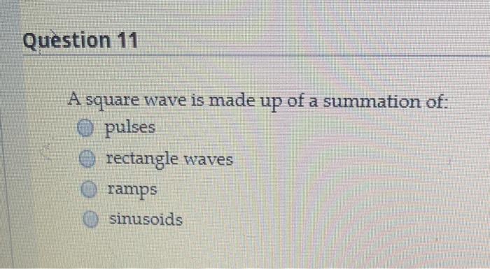 Solved Question 11 A square wave is made up of a summation | Chegg.com