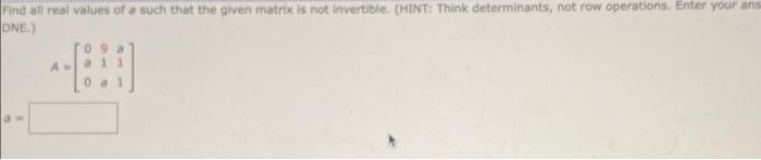 Solved Find all real values of a such that the given matrix | Chegg.com