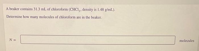Solved A beaker contains 31.3 mL of chloroform (CHCl3, | Chegg.com