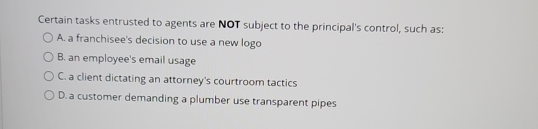 Solved Certain tasks entrusted to agents are NOT subject to | Chegg.com