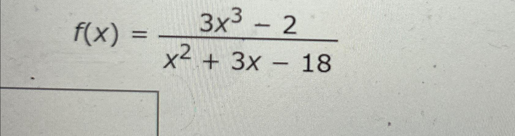 Solved f(x)=3x3-2x2+3x-18 | Chegg.com